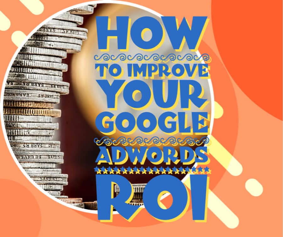 How to Improve Your Google AdWords ROI | Paradux Media Group