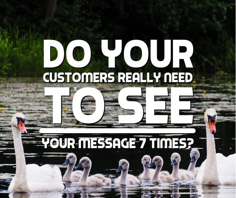 Do Customers Really Need to See Your Message Seven Times?